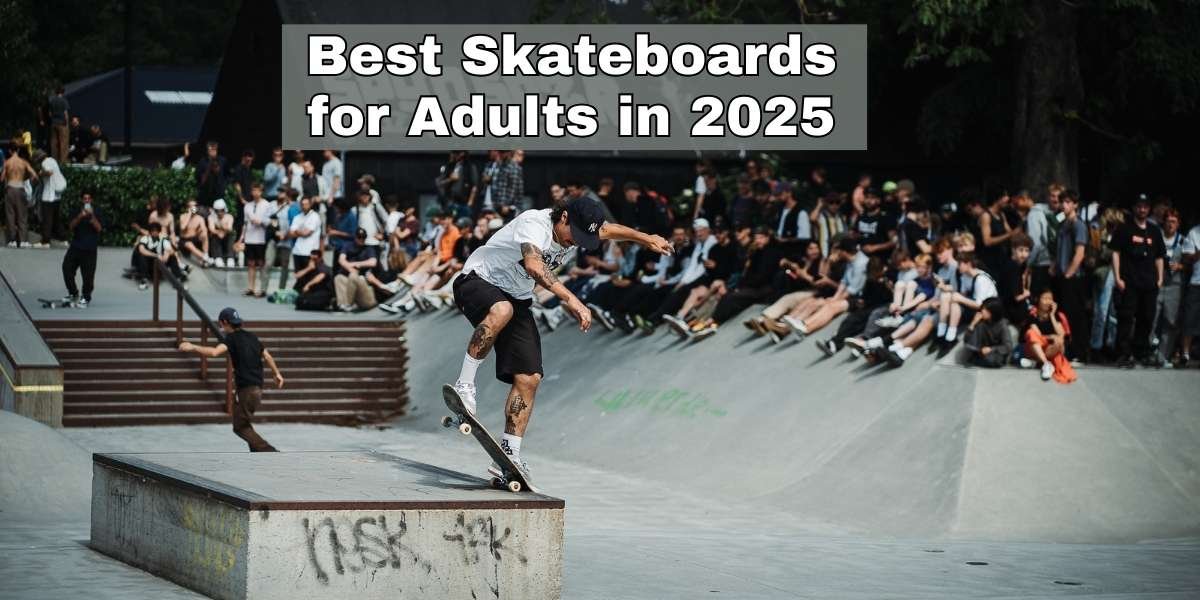 Best Skateboards for Adults of 2025 – Top Picks & Reviews